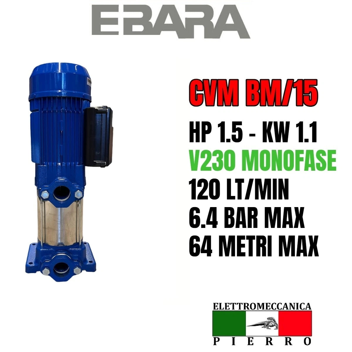 ELETTROPOMPA MULTISTADIO VERTICALE EBARA CVM BM/15 HP1.5 V230 EBARA – Elettromeccanica Pierro Shop